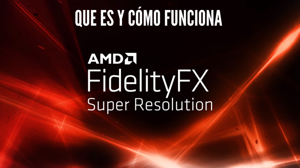 QUE ES Y CÓMO FUNCIONA EL AMD FIDELITYFX SUPER RESOLUTION | CONTROL TECH INC